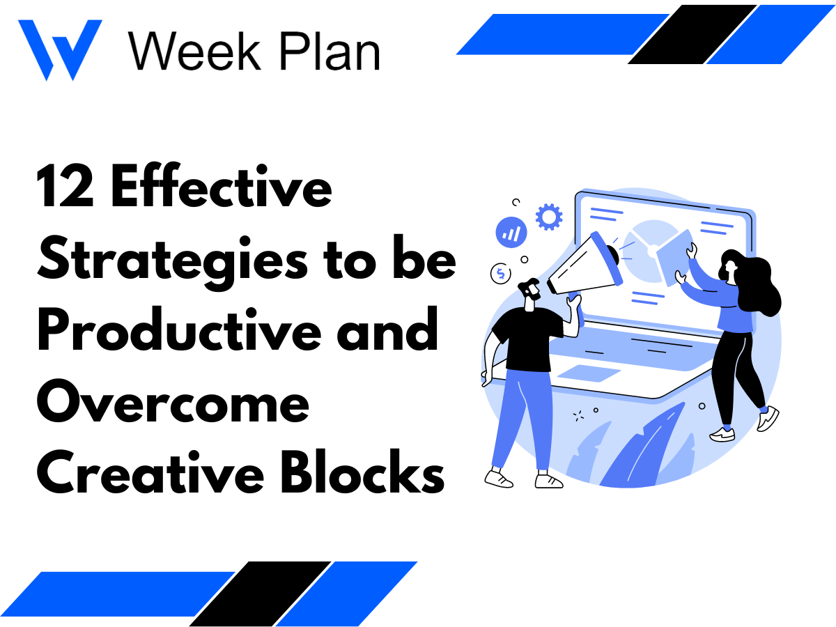 12 Effective Strategies to be Productive and Overcome Creative Blocks | Week Plan
